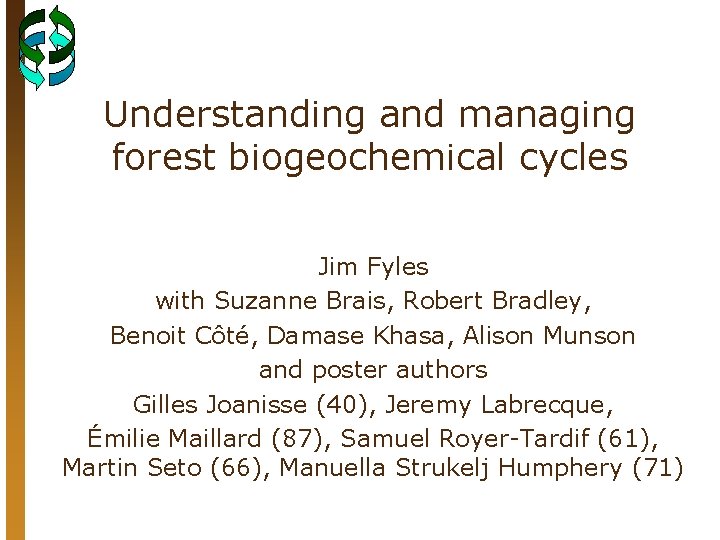 Understanding and managing forest biogeochemical cycles Jim Fyles