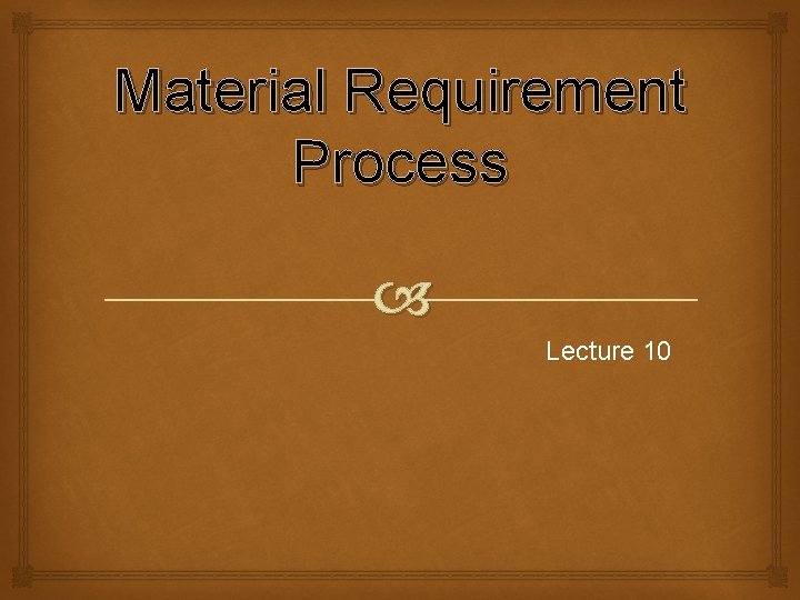 Material Requirement Process Lecture 10 Sales and Operation