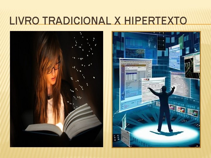 HIPERTEXTO HIPERTEXTO O Hipertexto um texto em formato