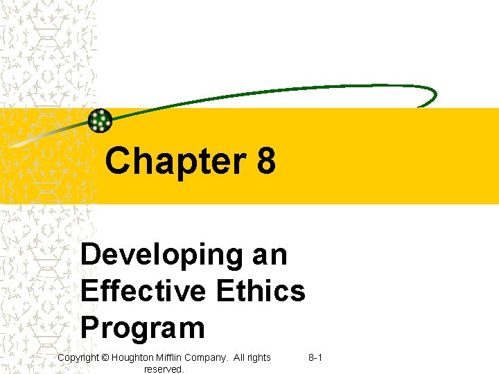 Chapter 8 Developing an Effective Ethics Program Copyright