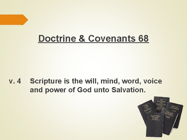 Doctrine Covenants 68 v 4 Scripture is the