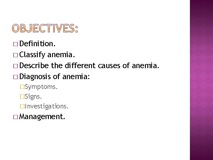 Definition Classify anemia Describe the different causes of