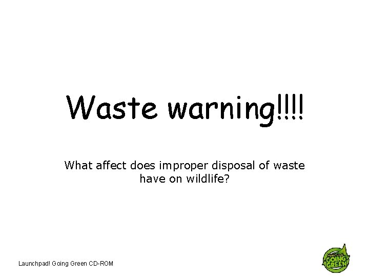 Waste warning What affect does improper disposal of