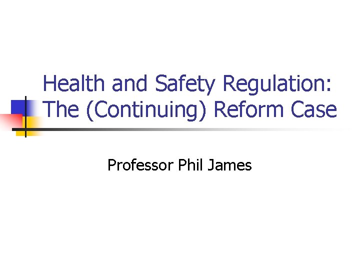 Health and Safety Regulation The Continuing Reform Case