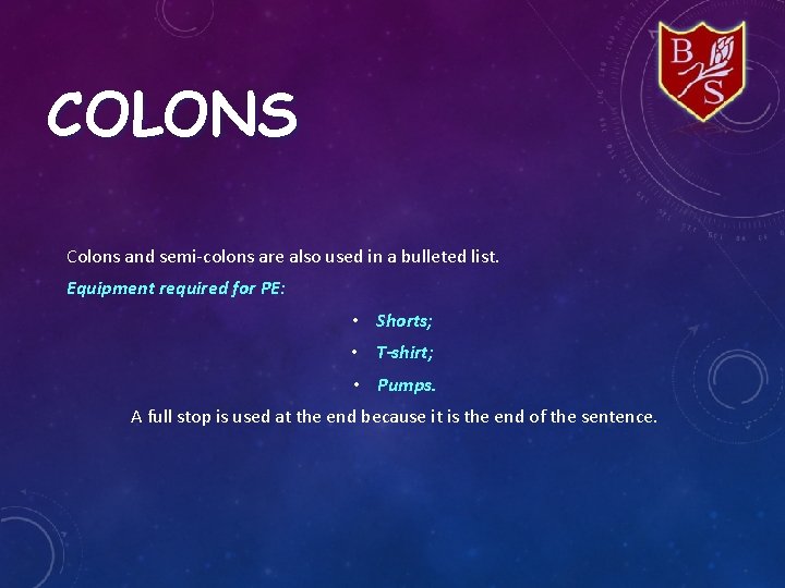 COLONS Colons are used Before a list of