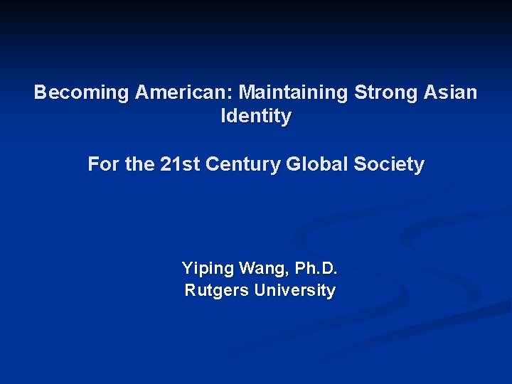 Becoming American Maintaining Strong Asian Identity For the