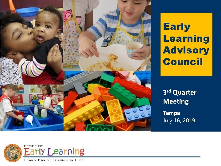 Early Learning Advisory Council 3 rd Quarter Meeting