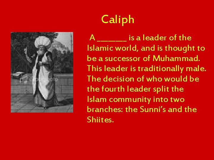 Islamic Vocabulary Caliph A is a leader of