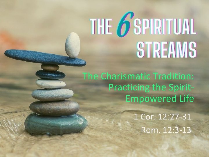 The Charismatic Tradition Practicing the Spirit Empowered Life