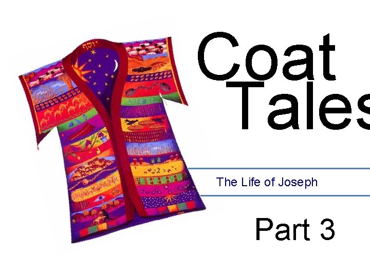 Coat Tales The Life of Joseph Part 3