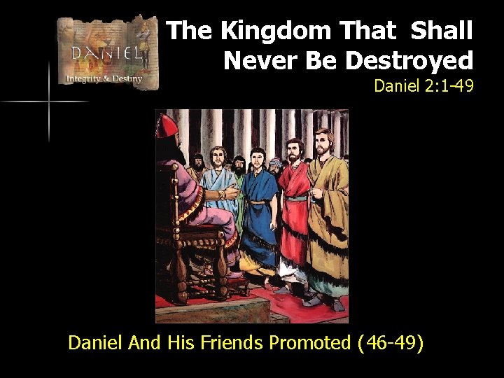 The Kingdom That Shall Never Be Destroyed Daniel