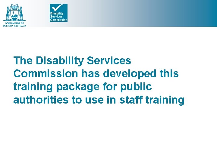 The Disability Services Commission has developed this training