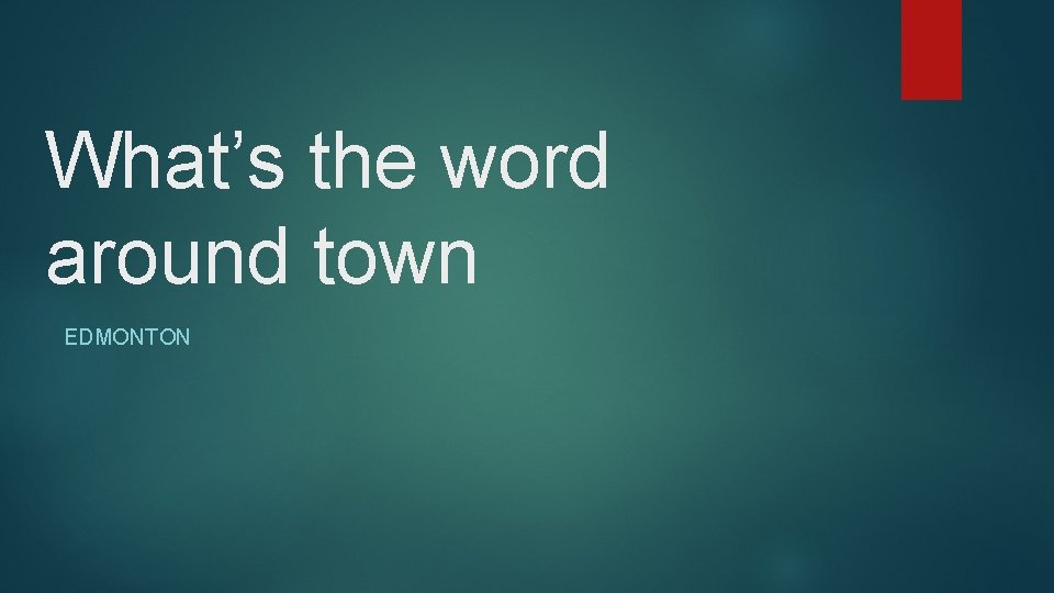 Whats the word around town EDMONTON Edmonton landform