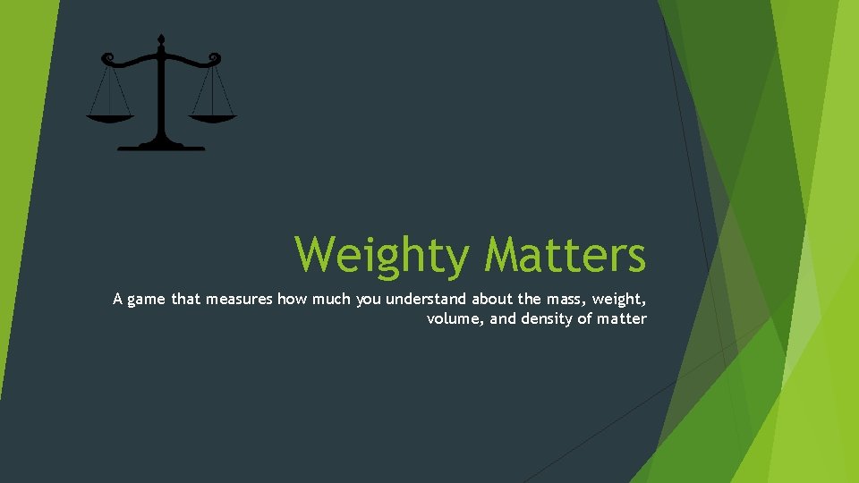 Weighty Matters A game that measures how much