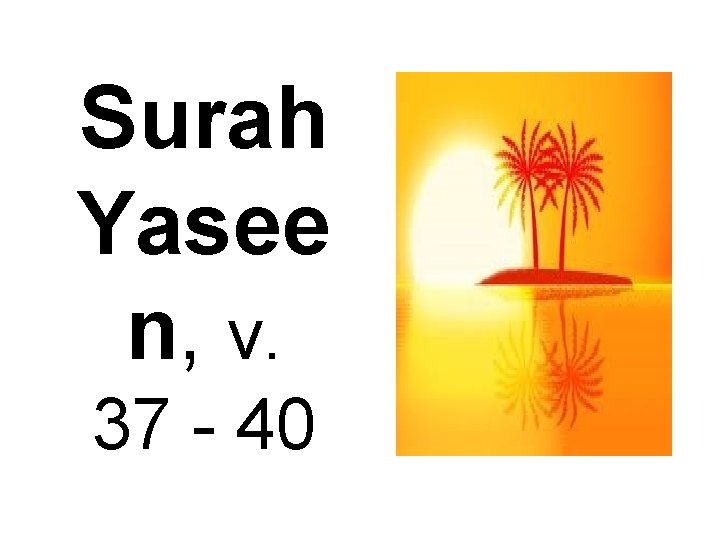 Surah Yasee n v 37 40 37 And