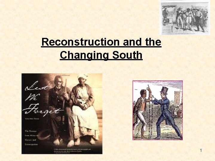Reconstruction and the Changing South 1 1 Early