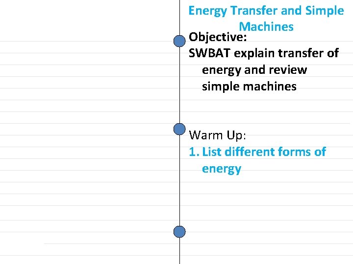 Energy Transfer and Simple Machines Objective SWBAT explain