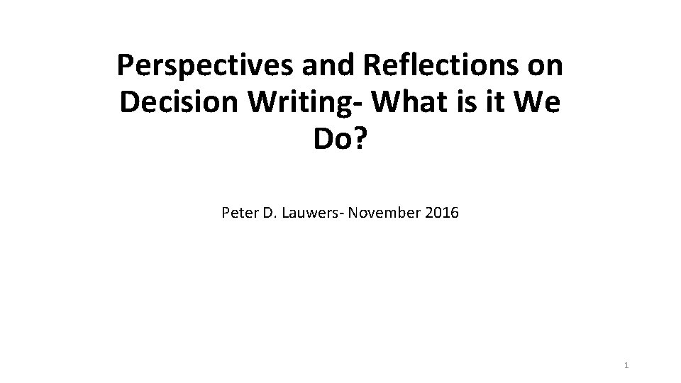 Perspectives and Reflections on Decision Writing What is
