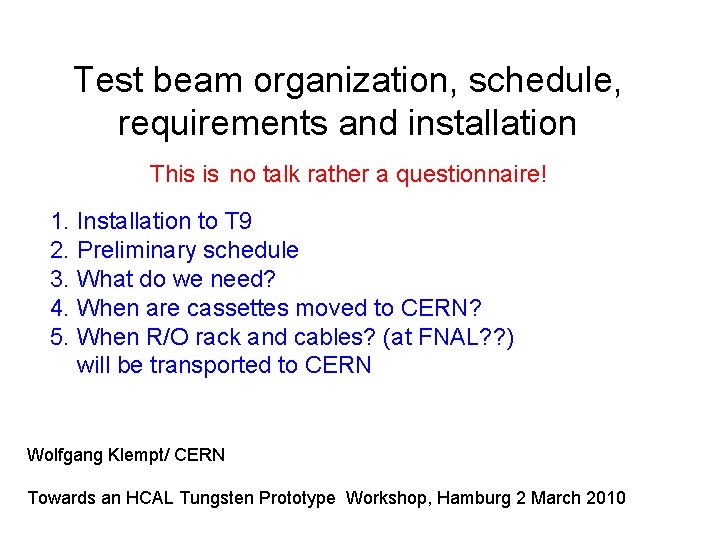 Test beam organization schedule requirements and installation This