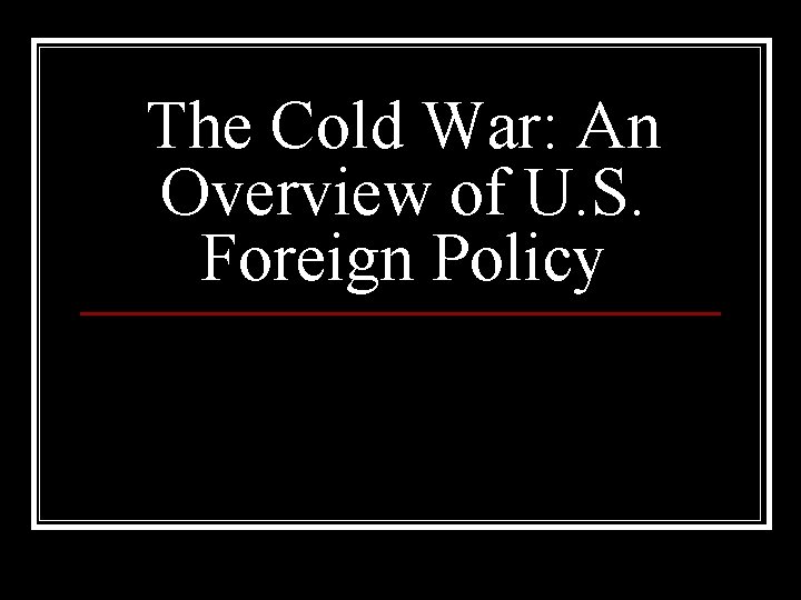 The Cold War An Overview of U S