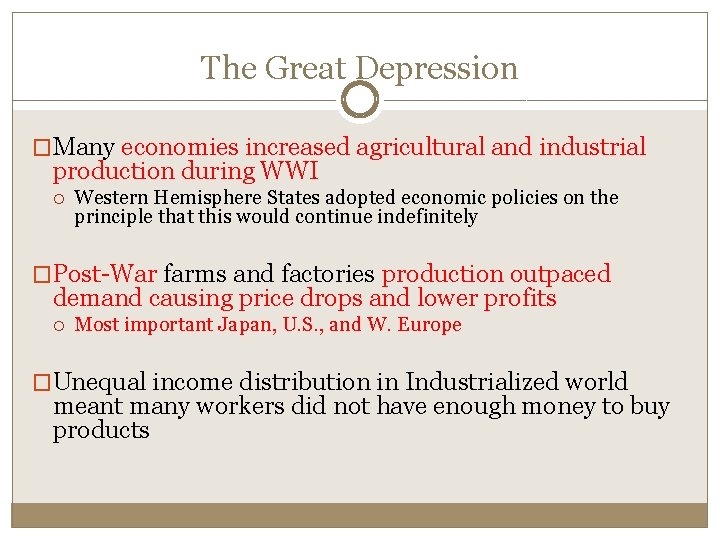 The Great Depression Many economies increased agricultural and