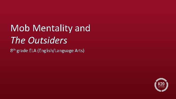 Mob Mentality and The Outsiders 8 th grade