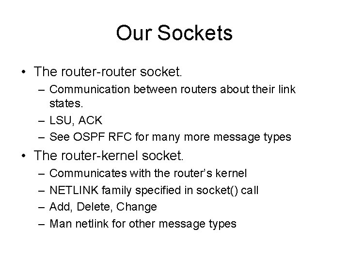 The routing table Each node in the network