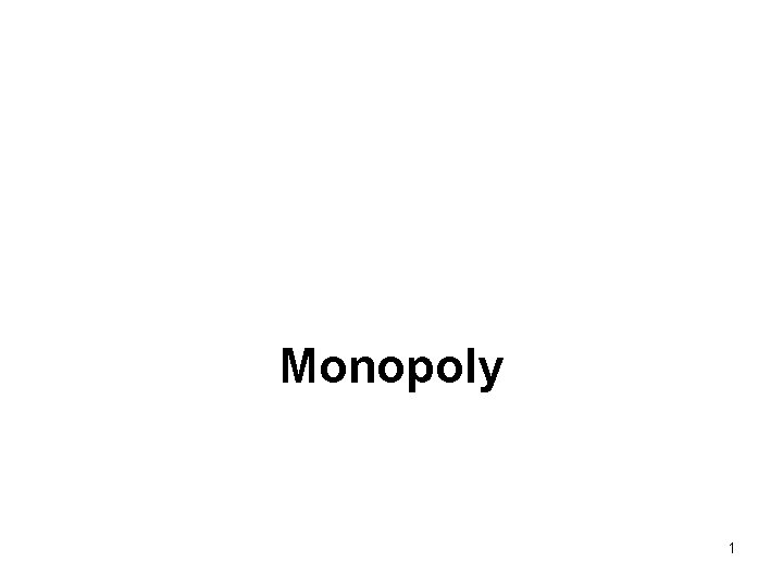 Monopoly 1 Introduction A monopoly from the Greek