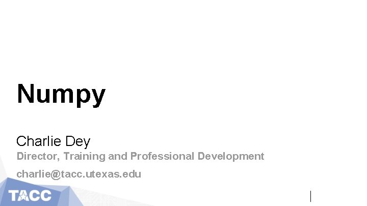 Numpy Charlie Dey Director Training and Professional Development