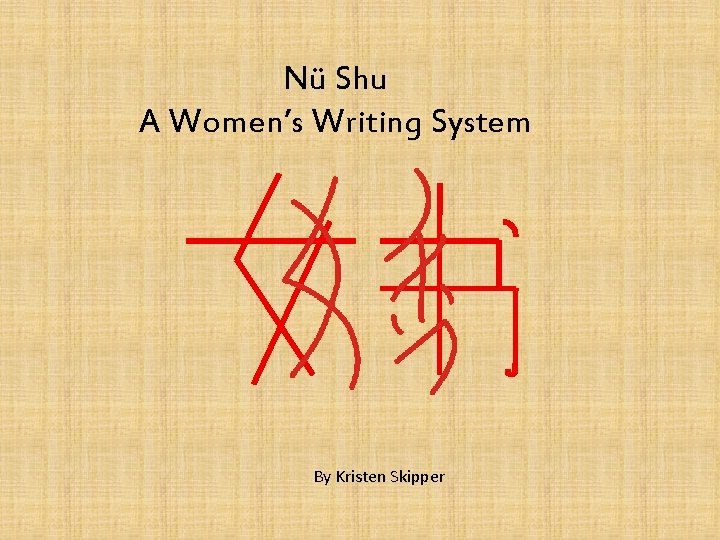 N Shu A Womens Writing System By Kristen