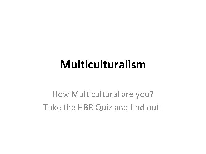 Multiculturalism How Multicultural are you Take the HBR
