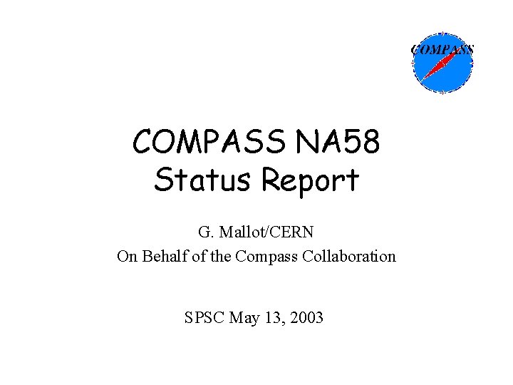 COMPASS NA 58 Status Report G MallotCERN On