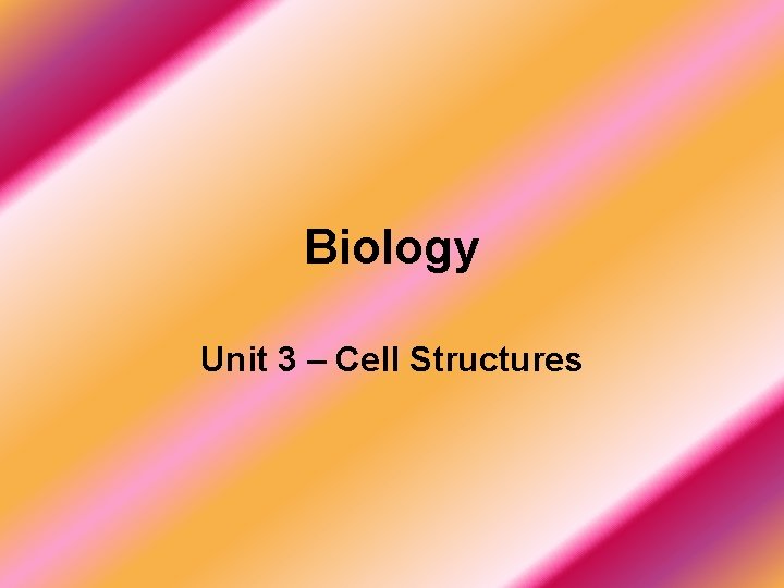 Biology Unit 3 Cell Structures What are cells