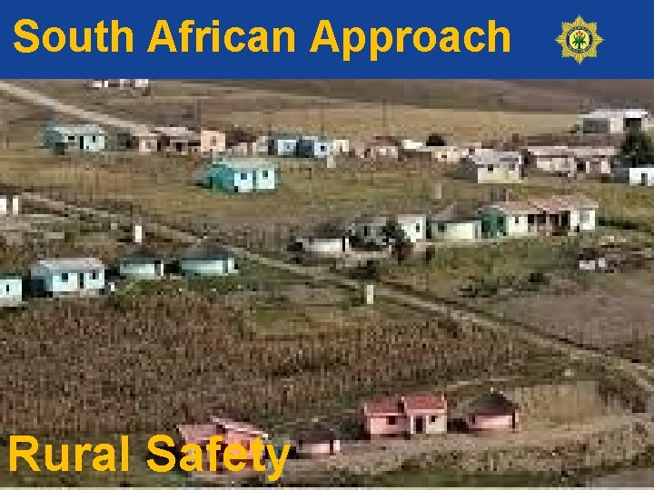 South African Approach Rural Safety Background Rural Safety