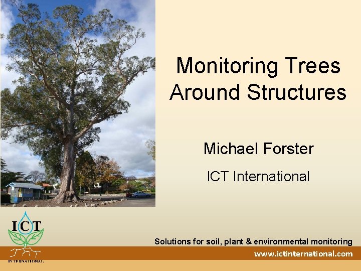 Monitoring Trees Around Structures Michael Forster ICT International