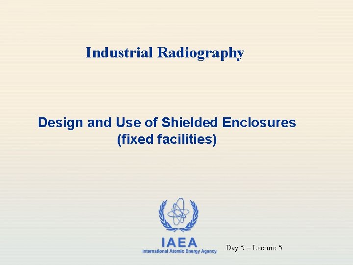 Industrial Radiography Design and Use of Shielded Enclosures