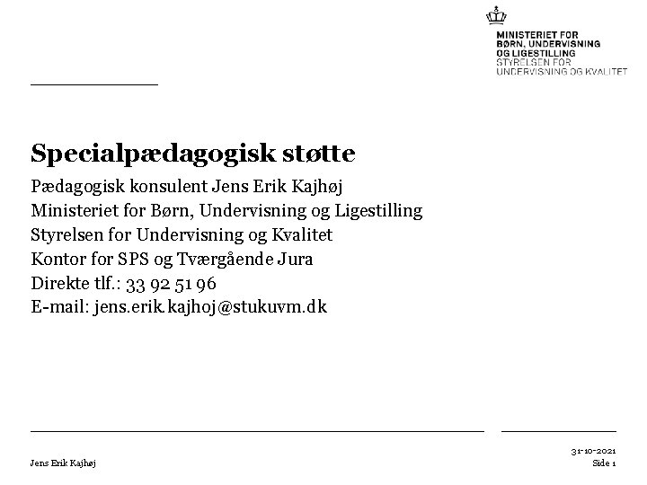 Specialpdagogisk sttte Pdagogisk konsulent Jens Erik Kajhj Ministeriet