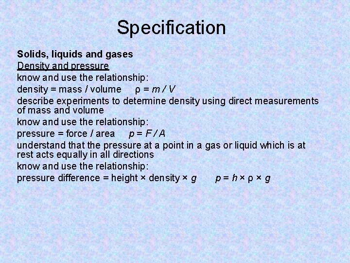 DENSITY AND PRESSURE Specification Solids liquids and gases
