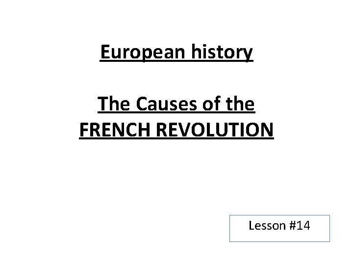 European history The Causes of the FRENCH REVOLUTION