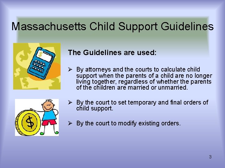 The New Massachusetts Child Support Guidelines Presented by