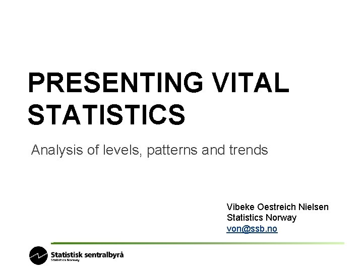 PRESENTING VITAL STATISTICS Analysis of levels patterns and
