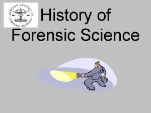 History of Forensic Chapter 1 Forensic Science is