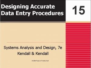 15 Designing Accurate Data Entry Procedures Systems Analysis