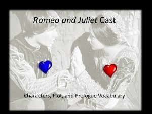 The Tragedy of Romeo and Juliet DRAMA TERMS