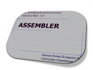 Pengenalan Assembler Apa itu assembler Program yang mengkonversi