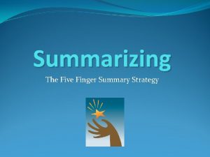 Summarizing The Five Finger Summary Strategy What is