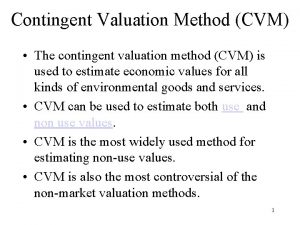 Contingent Valuation Method CVM The contingent valuation method