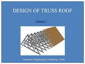 DESIGN OF TRUSS ROOF Chapter 7 University of