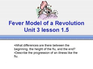 Fever Model of Revolution Much like an illness