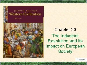 Chapter 20 The Industrial Revolution and Its Impact